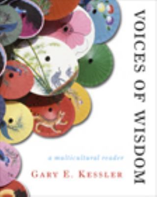 Voices of Wisdom : A Multicultural Philosophy Reader by Gary E. Kessler ...