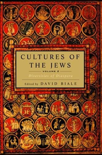 Cultures of the Jews, Volume 2: Diversities of Diaspora by David Biale ...