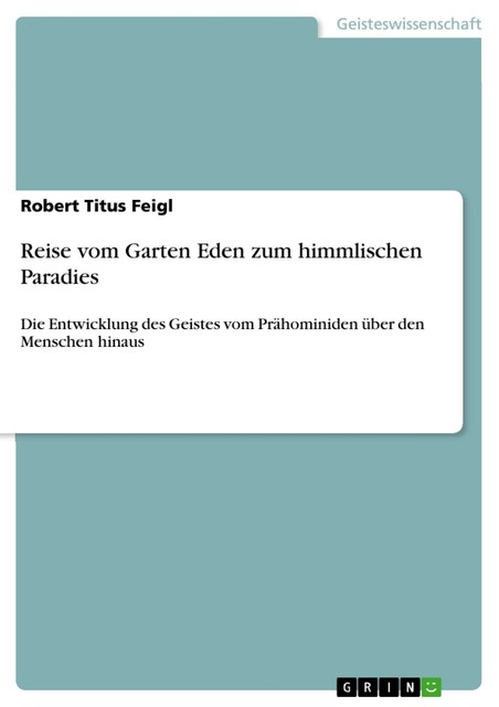 Reise vom Garten Eden zum himmlischen Paradies von Robert Titus Feigl ...