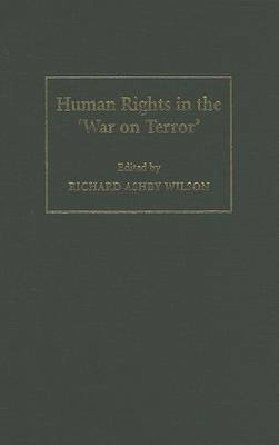 Human Rights in the 'War on Terror' by Richard Ashby Wilson (Hardcover ...