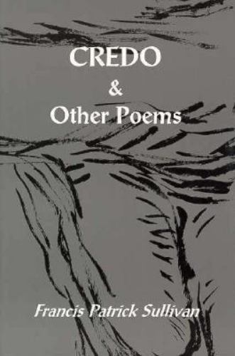 Credo : And Other Poems by Francis Patrick Sullivan (1995, Trade ...