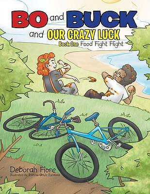 Bo and Buck and Our Crazy Luck: Book One: Food Fight Flight by Deborah ...