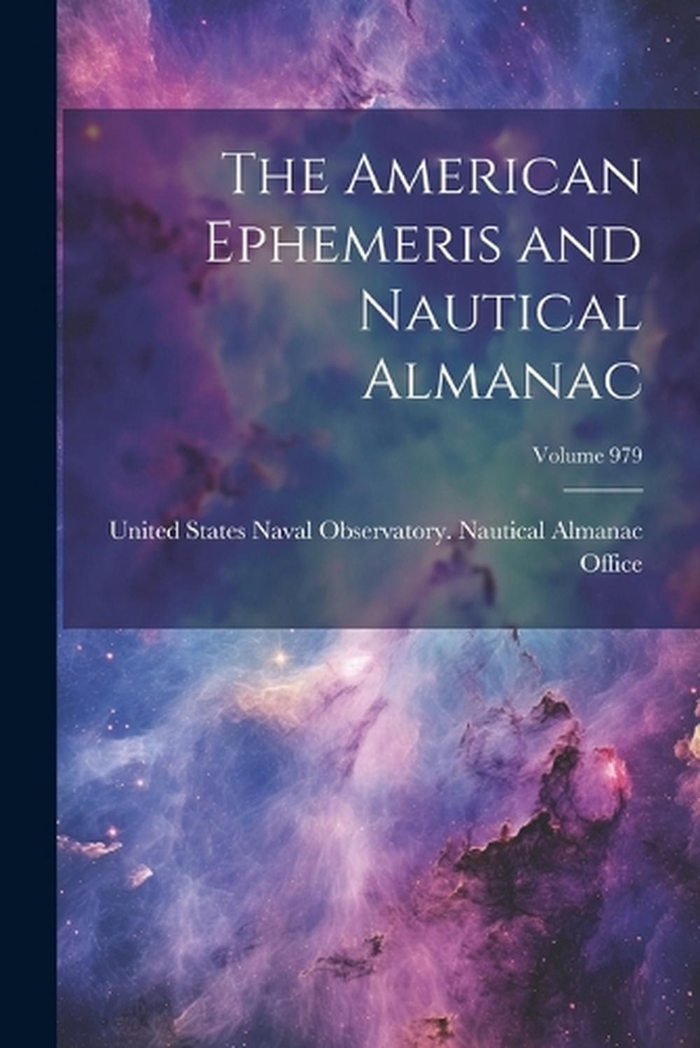 The American Ephemeris and Nautical Almanac; Volume 979 by United ...