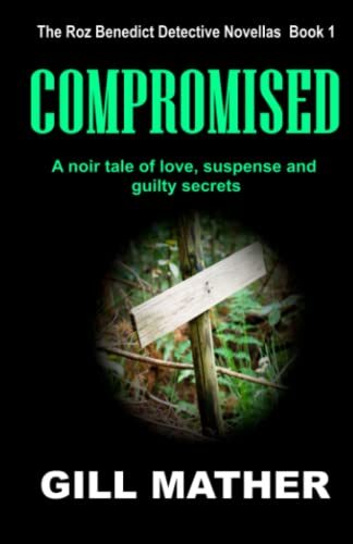 Compromised: A noir tale of love, suspense and guilty secrets... by ...
