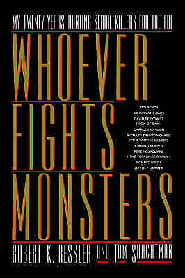 Whoever Fights Monsters: My Twenty Years Tracking Serial Killers for ...