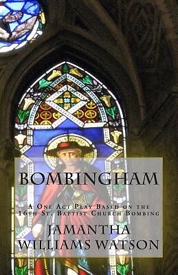 Bombingham: A One Act Play Based on the 16th St. Baptist Church Bombing ...