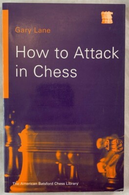 Chess Book / How to Attack in Chess Gary Lane American Batsford Library ...
