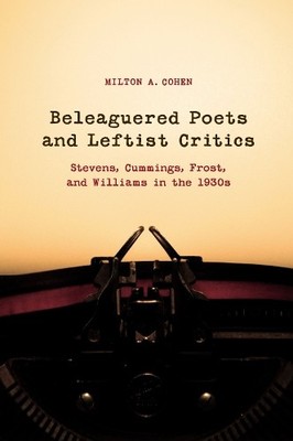 Milton A. Cohen Beleagured Poets and Leftist Critics (Copertina rigida ...