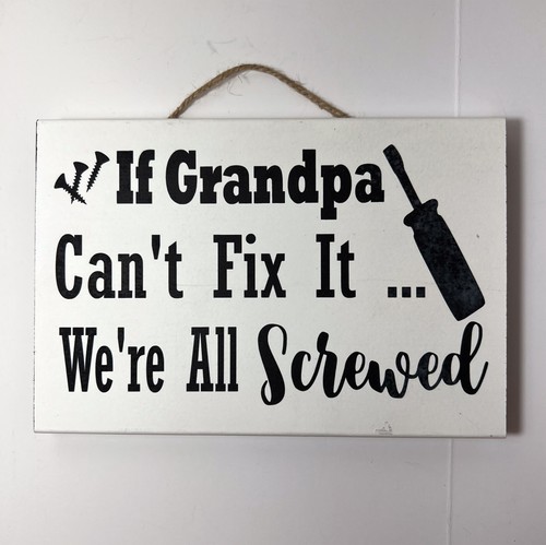 If Grandpa can't fix it WE'RE SCREWED sign wood plaque Dad fathers day ...