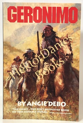 Geronimo: The Man, His Time, His Place by Angie Debo (1976 Softcover ...