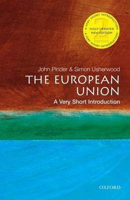 THE EUROPEAN UNION: A VERY SHORT INTRODUCTION By John Pinder & Simon ...