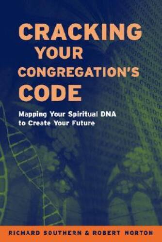 Cracking Your Congregations Code: Mapping Your Spiritual DNA to Create ...