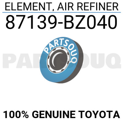 87139BZ040 Genuine Toyota ELEMENT, AIR REFINER 87139-BZ040 | eBay