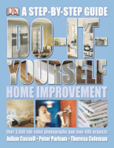 Do It Yourself Home Improvement: Step by Step Guide to Home Improvement ...