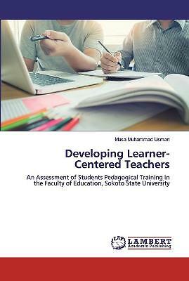 Developing Learner-Centered Teachers by Musa Muhammad Usman (Paperback, 2019) for sale online | eBay