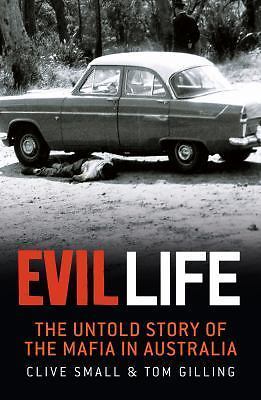 Evil Life : The True Story of the Calabrian Mafia in Australia by Clive ...