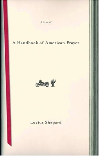 A HANDBOOK OF AMERICAN PRAYER: A NOVEL By Lucius Shepard - Hardcover ...