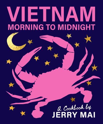 Vietnam: Morning to Midnight: A Cookbook by Jerry Mai by Mai, Jerry ...