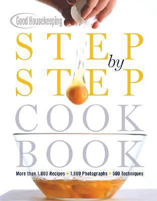 Good Housekeeping Step by Step Cookbook: More Than 1,0- hardcover ...