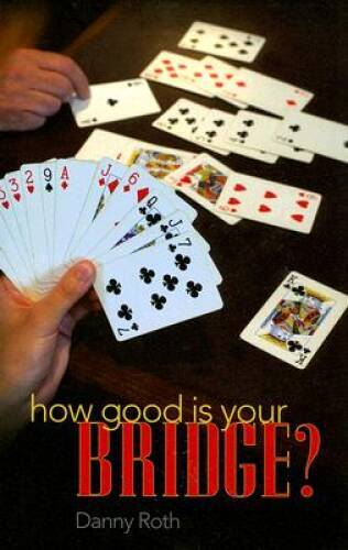 How Good Is Your Bridge - Paperback By Roth, Danny - GOOD 9781897106327 ...