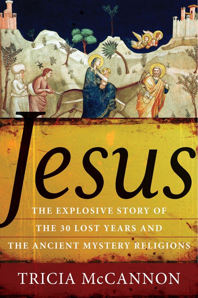 Jesus: The Explosive Story of the 30 Lost Years and the Ancient Mystery ...