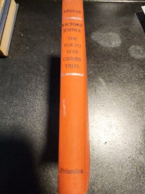 Victors’ Justice The Tokyo War Crimes Trial By Richard H. Minear 1971 ...
