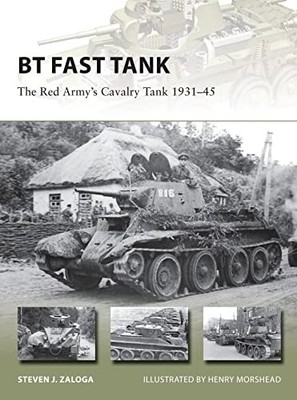 BT Fast Tank: The Red Army's Cavalry Tank 1931-45 by Steven J. Zaloga ...
