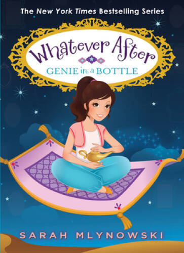 Genie in a Bottle (Whatever After #9) (Whatever After (Hardcover ...