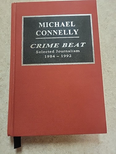 CRIME BEAT: Selected Journalism 1984-1992 by Michael Connelly SIGNED ...