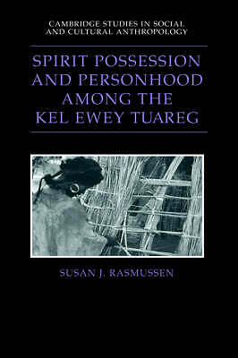 Spirit Possession and Personhood among the Kel Ewey Tuareg by Susan J ...