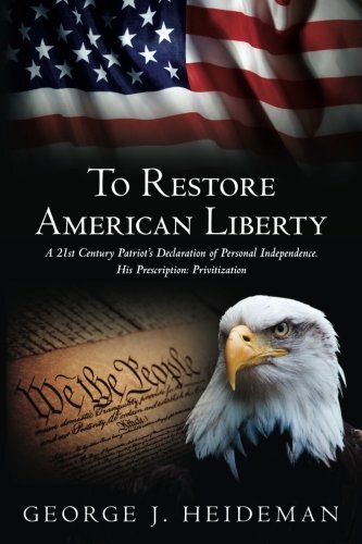 To Restore American Liberty : A 21st Century Patriot's Declaration of ...