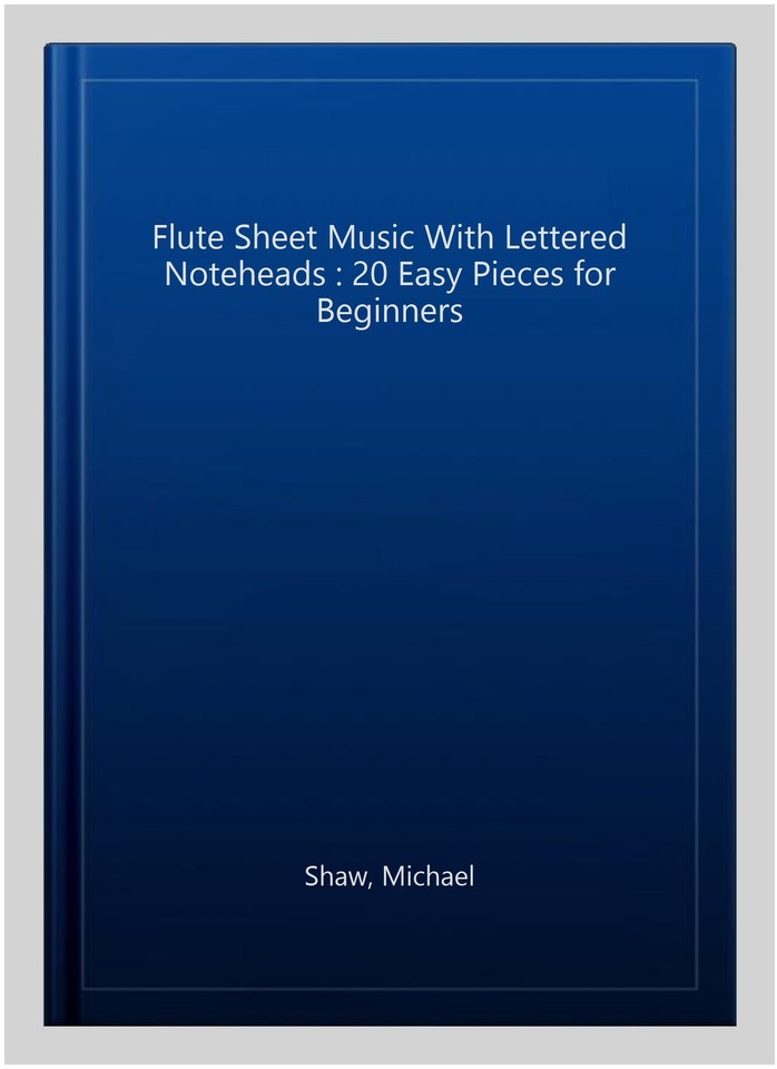 Flute Sheet Music With Lettered Noteheads : 20 Easy Pieces for Beginners, Pap... 9781543239119| eBay