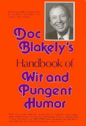 Doc Blakeley's Handbook of Wit and Pungent Humor by James D. Blakely ...