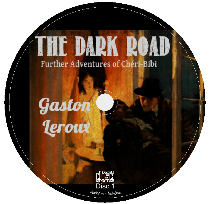 The Dark Road: Further Adventures of Chéri-Bibi Gaston Leroux Audiobook ...