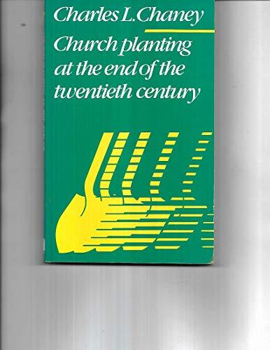 CHURCH PLANTING AT THE END OF THE TWENTIETH CENTURY By Charles L Chaney ...