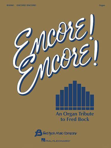 Encore! Encore! : An Organ Tribute to Fred Bock by Fred Bock (2000 ...