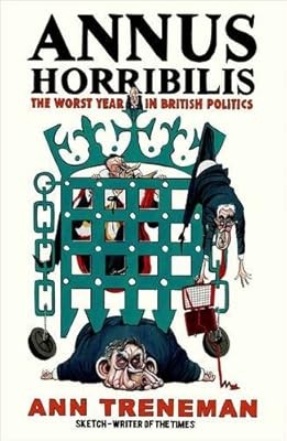 Annus Horribilis: The Worst Year in British Politics, Ann Treneman ...