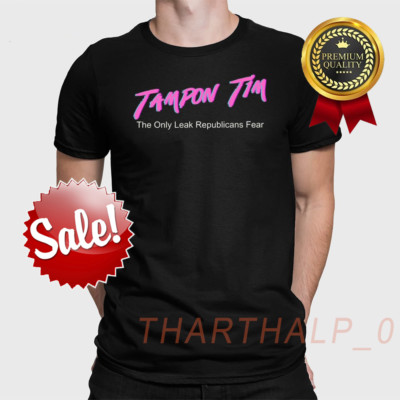 Tampon Tim The Only Leak Republicans Fear Shirt S-5XL | eBay