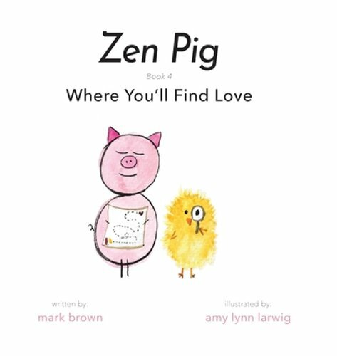Zen Pig: Where You'll Find Love by Mark Brown: New 9781949474794 | eBay