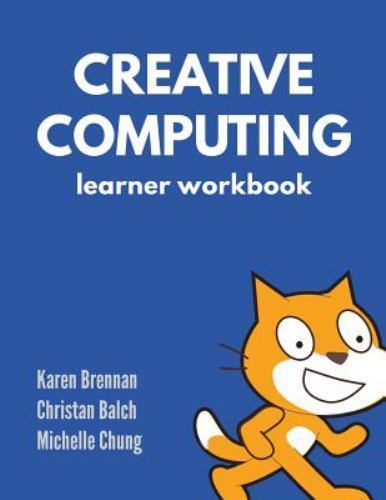 Creative Computing - Learner Workbook by Karen Brennan, Christan Balch ...