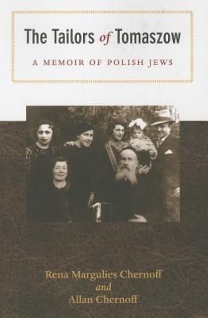 The Tailors of Tomaszow: A Memoir of Polish Jews by Rena Margulies ...