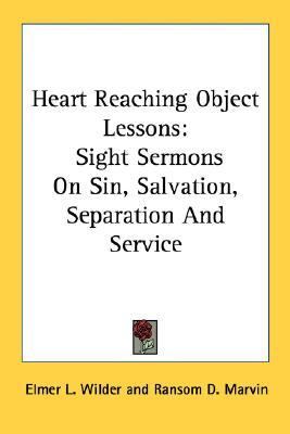 Heart Reaching Object Lessons : Sight Sermons on Sin, Salvation ...