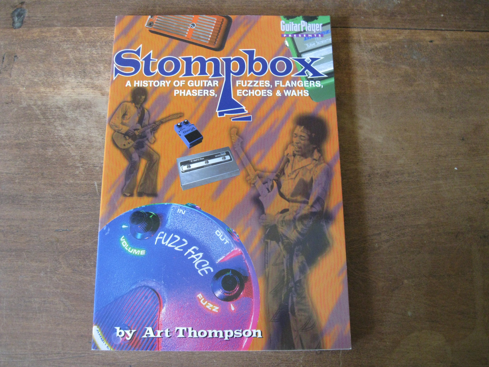 Stompbox: History of Guitar Fuzzes, Flangers, Phasers, Echoes Wahs Art ...