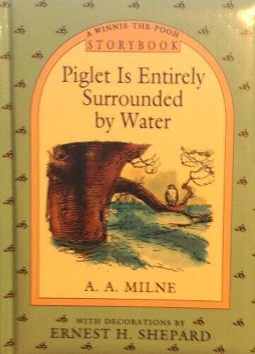 Piglet Is Entirely Surrounded by Water: 2 - Hardcover By Milne, A. A ...