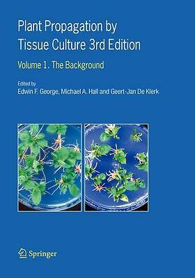 Plant Propagation by Tissue Culture: Volume 1. The Background by Geert ...