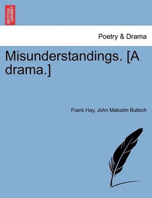 Misunderstandings. [a Drama.] by Frank Hay (English) Paperback Book ...