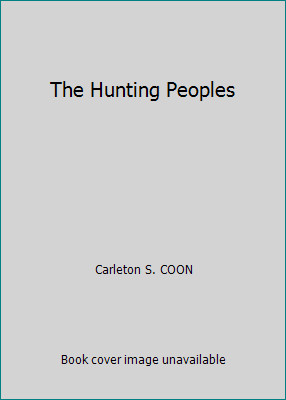 The Hunting Peoples by Carleton S. COON | eBay