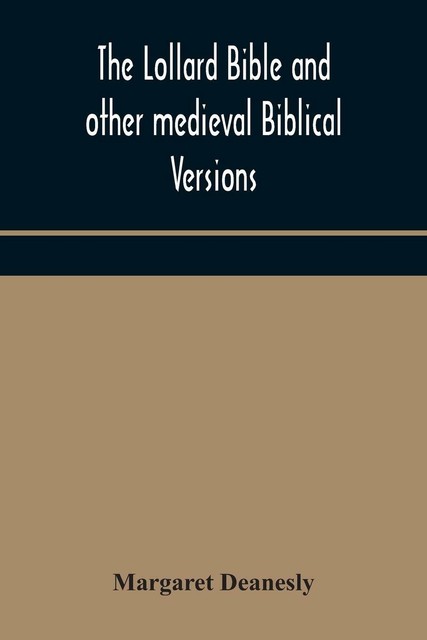 The Lollard Bible And Other Medieval Biblical Versions von Margaret ...