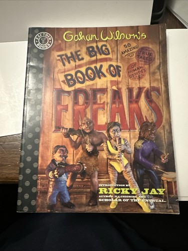 THE BIG BOOK OF FREAKS by Gahan Wilson. 1996 1st Printing TPB. LIKE NEW ...