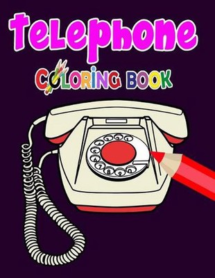 Telephone coloring book: Fun Monster Telephone and Mobile Coloring Book ...